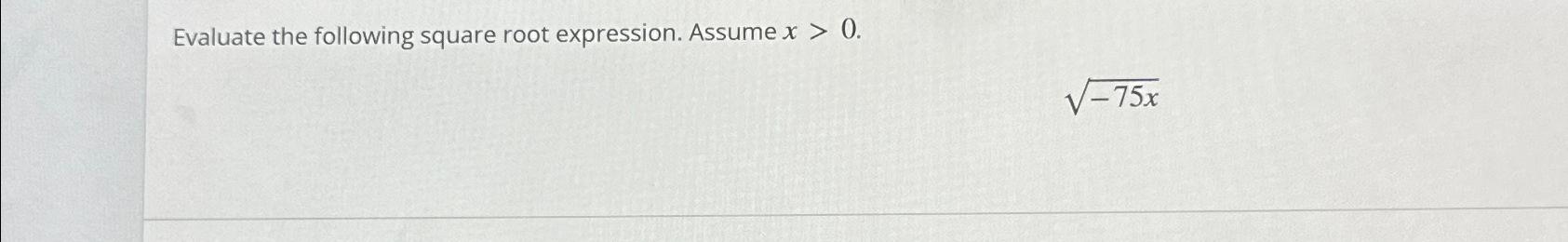 Solved Evaluate the following square root expression. Assume | Chegg.com