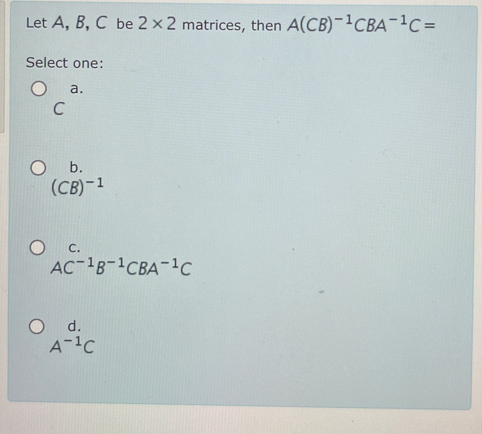 Solved Let A,B,C ﻿be 2×2 ﻿matrices, then | Chegg.com