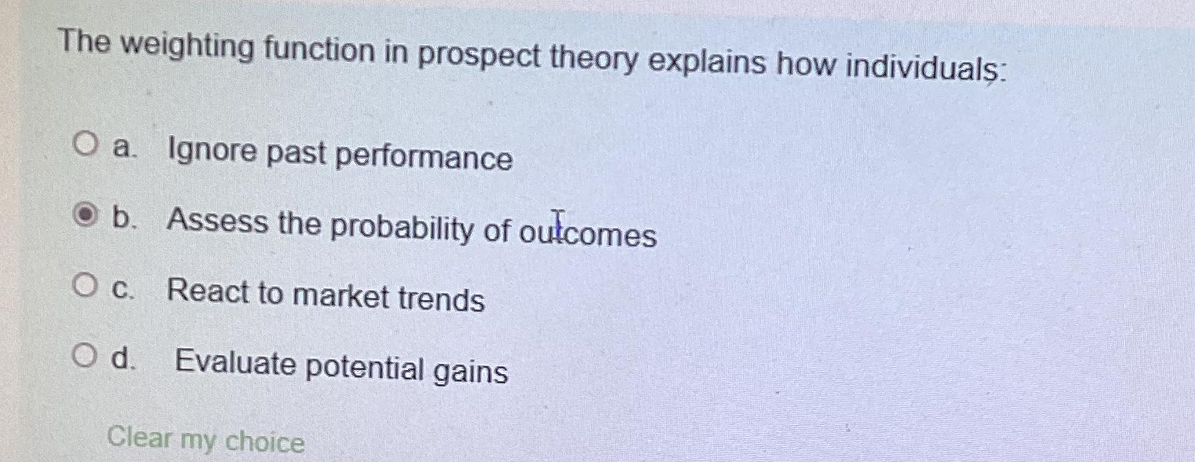 Solved The weighting function in prospect theory explains | Chegg.com
