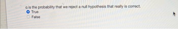 Solved a is the probability that we reject a null hypothesis | Chegg.com