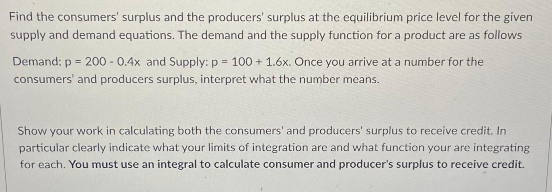 Solved Find the consumers' surplus and the producers' | Chegg.com