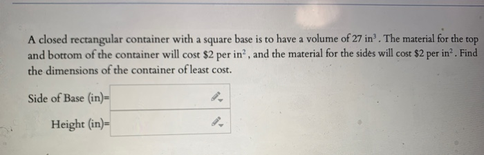 Solved A closed rectangular container with a square base is | Chegg.com