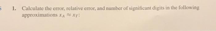 Solved 1. Calculate the error, relative error, and number of | Chegg.com
