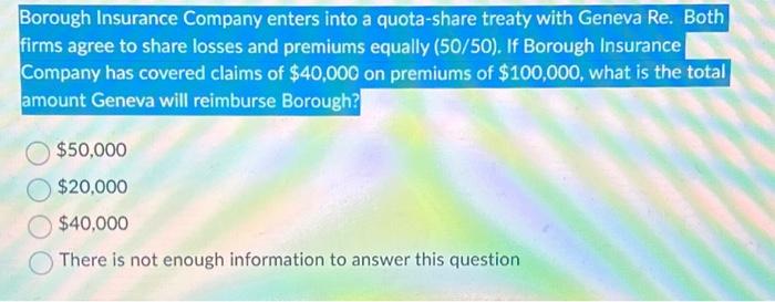 Solved Borough Insurance Company enters into a quota-share | Chegg.com