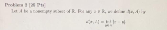 Solved Problem 2 [25 Pts] Let A be a nonempty subset of R. | Chegg.com