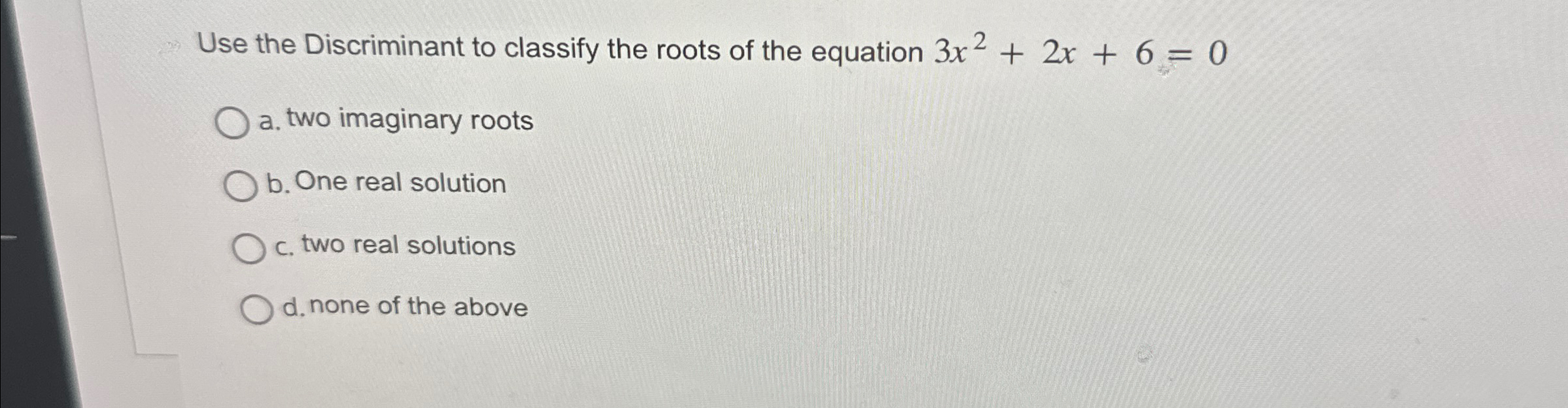 Solved Use the Discriminant to classify the roots of the | Chegg.com