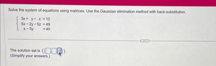 Solved Solve the system of equations using matrices. Use the | Chegg.com