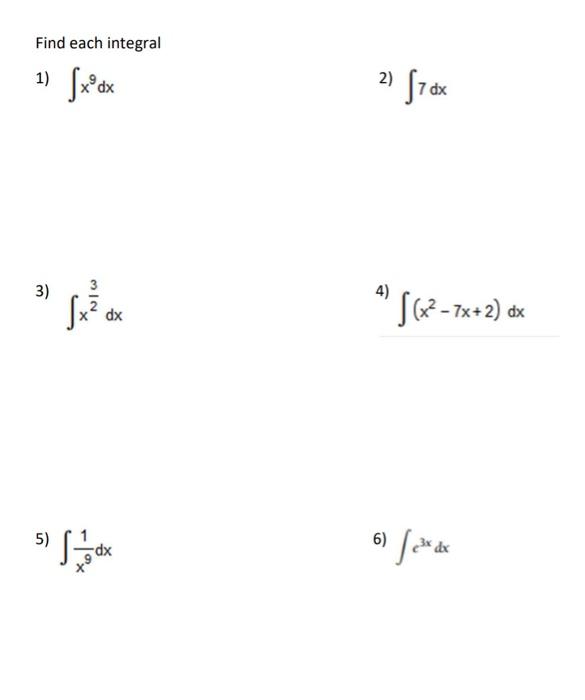 Solved Find each integral 1) Sx³dx 3) 5) 3 √x² dx 1 Sdx 21 | Chegg.com