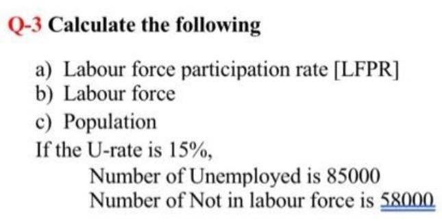 Solved Q-3 Calculate the following a) Labour force | Chegg.com
