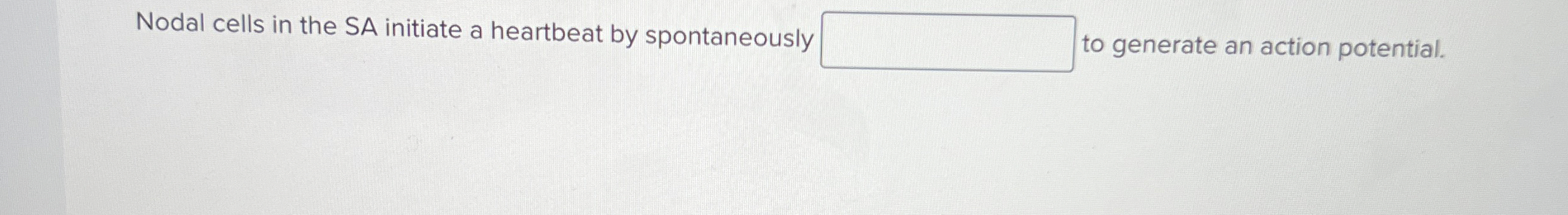 Solved Nodal cells in the SA initiate a heartbeat by | Chegg.com