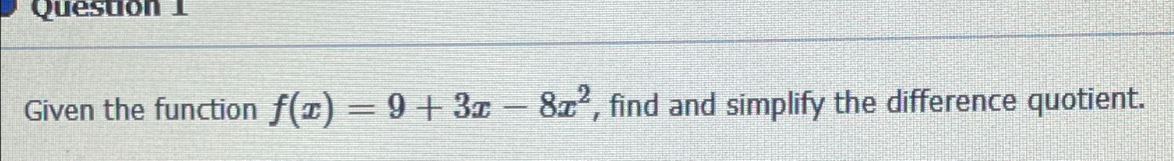 Solved Given the function f(x)=9+3x-8x2, ﻿find and simplify | Chegg.com