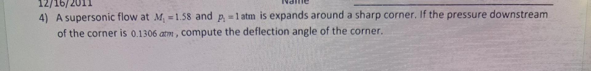 Solved 4) A supersonic flow at M1=1.58 and p1=1 atm is | Chegg.com