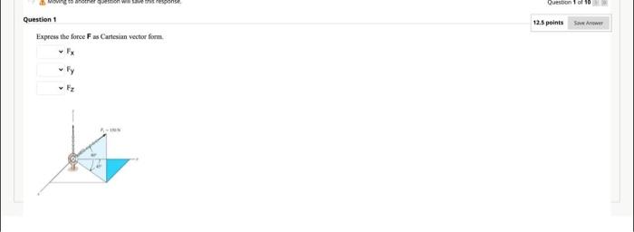 Solved Express the force F as Cartesian vector form. FxFyFz | Chegg.com