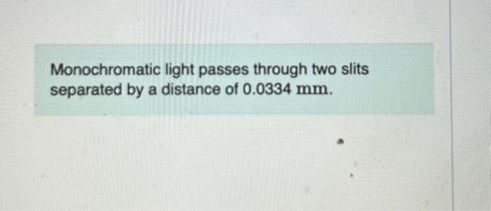 Solved Monochromatic light passes through two slits | Chegg.com