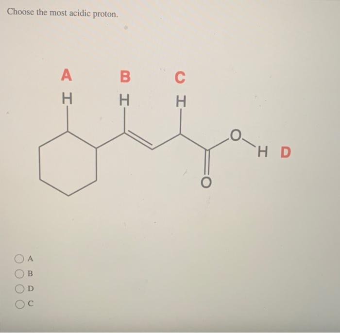 Solved Choose the most acidic proton. A С m I B. H H I 0 HD | Chegg.com