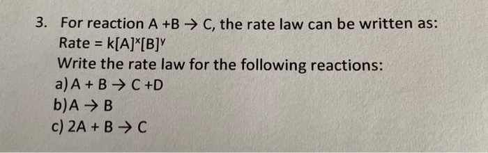 Solved 3. For reaction A+B → C, the rate law can be written | Chegg.com