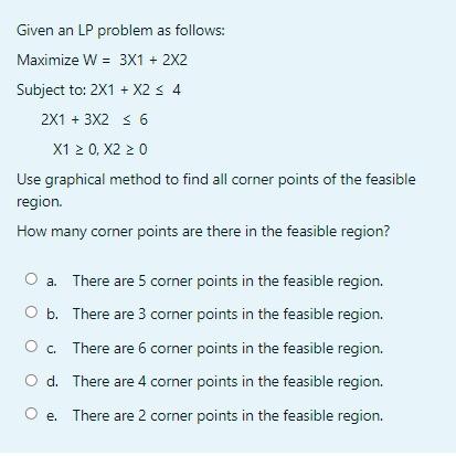 Solved Given an LP problem as follows: Maximize W=3×1+2×2 | Chegg.com