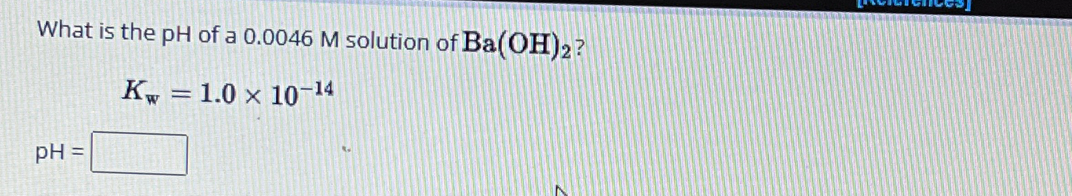 Solved What is the pH ﻿of a 0.0046M ﻿solution of | Chegg.com