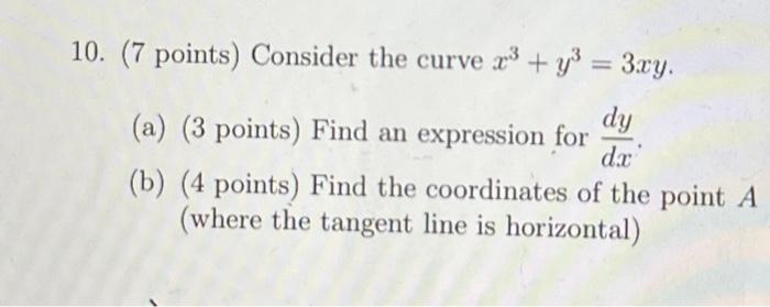 Solved 10. (7 points) Consider the curve ³+ y³ = 3xy. dy (a) | Chegg.com