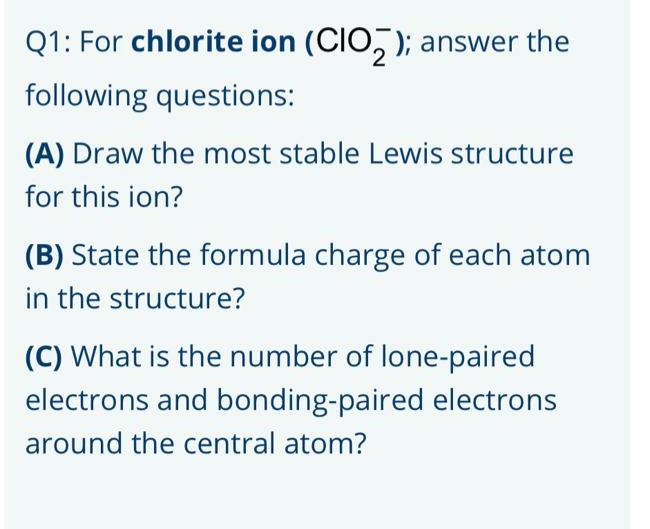 Solved Q1: For chlorite ion (CIO2); answer the following | Chegg.com