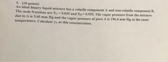Solved 5. (10 points) An ideal binary liquid mixture has a | Chegg.com