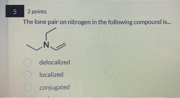 Solved The lone pair on nitrogen in the following compound | Chegg.com