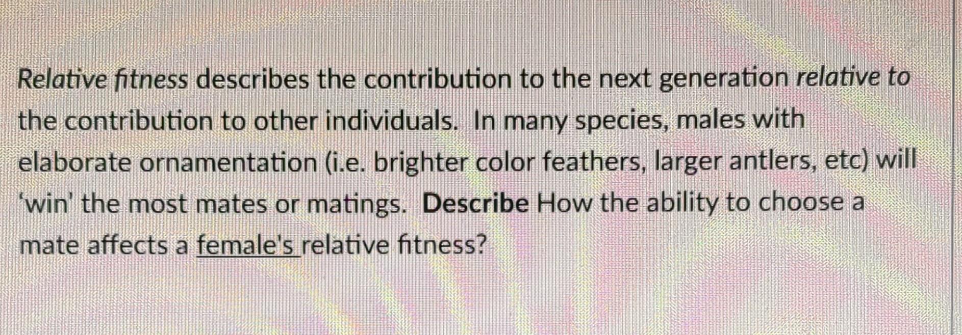 Solved Relative fitness describes the contribution to the | Chegg.com