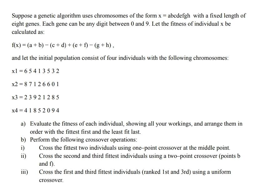 Solved Suppose a genetic algorithm uses chromosomes of the | Chegg.com