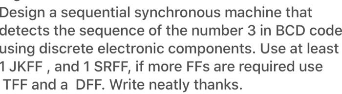 Solved Design a sequential synchronous machine that detects | Chegg.com