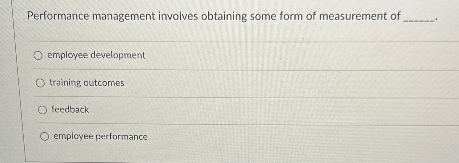 Solved Performance management involves obtaining some form | Chegg.com