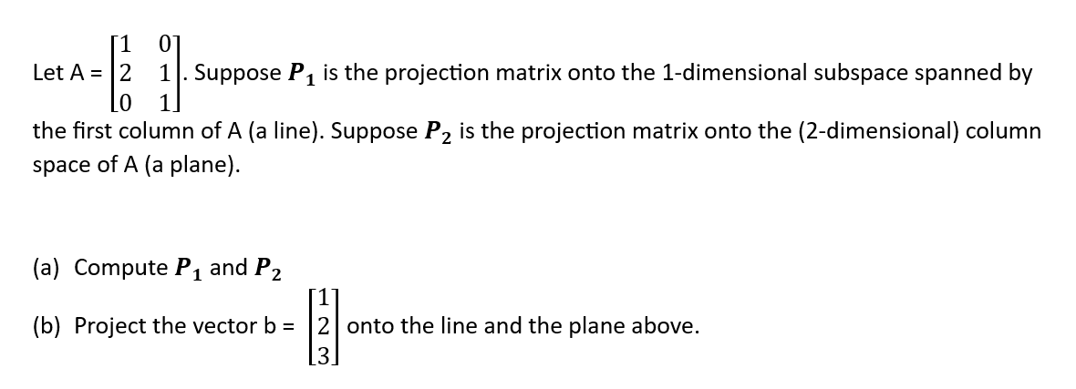 Solved Let A=[102101]. ﻿Suppose P1 ﻿is the projection matrix | Chegg.com