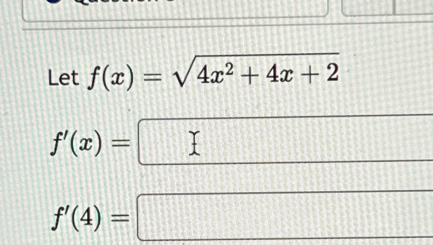 Solved Let f(x)=4x2+4x+22f'(x)=f'(4)= | Chegg.com