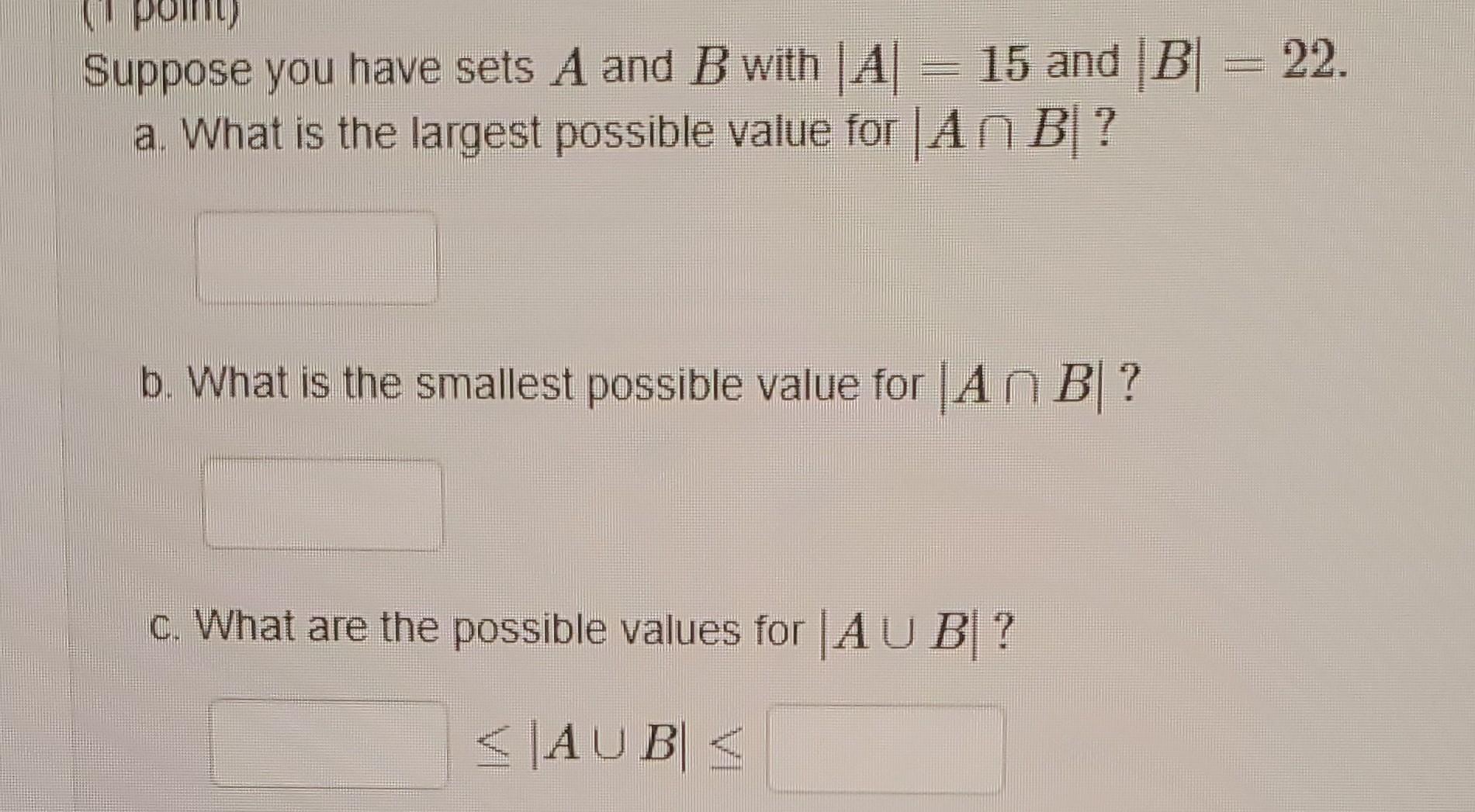 Solved Suppose you have sets A and B with ∣A∣=15 and ∣B∣=22. | Chegg.com