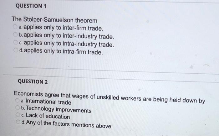 Solved QUESTION 1 The Stolper-Samuelson theorem a. applies | Chegg.com