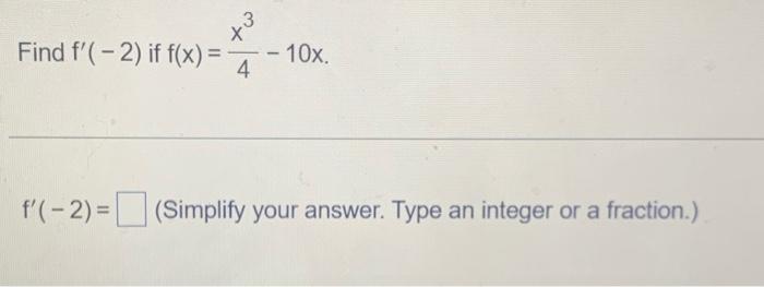 Solved Find f′(−2) if f(x)=4x3−10x f′(−2)= (Simplify your | Chegg.com