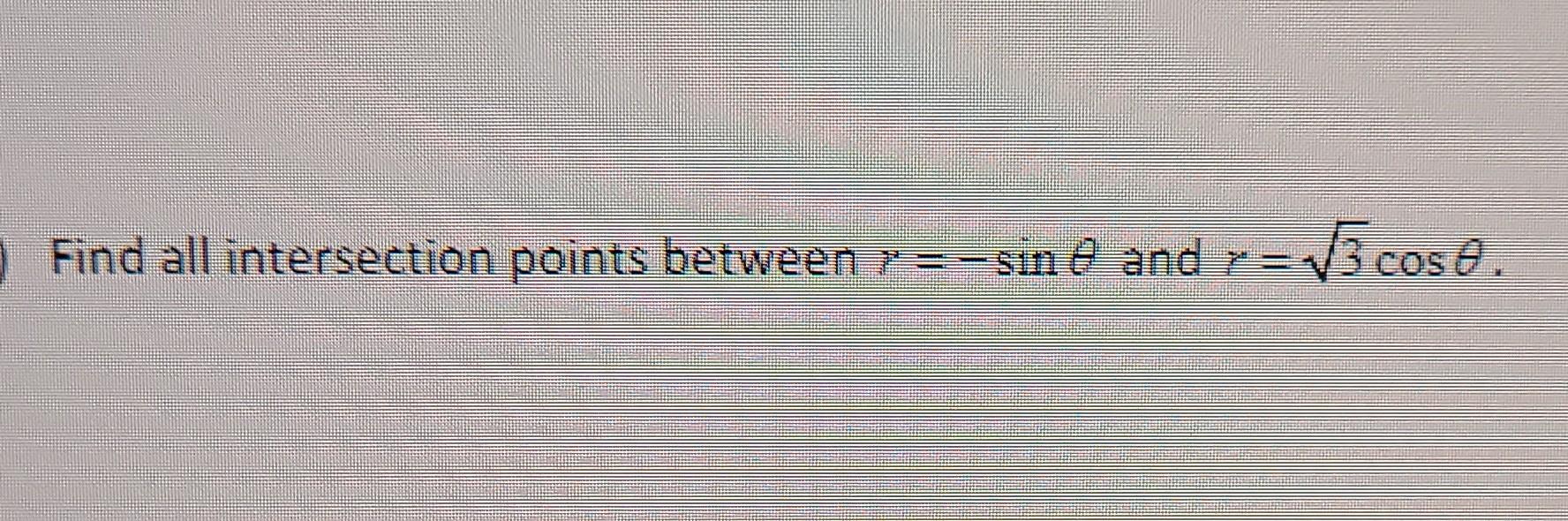 Solved Find all intersection points between y=-sine and r=V | Chegg.com