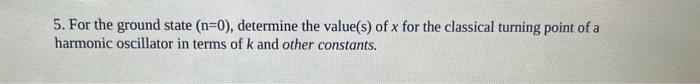 Solved 5. For the ground state (n=0), determine the value(s) | Chegg.com