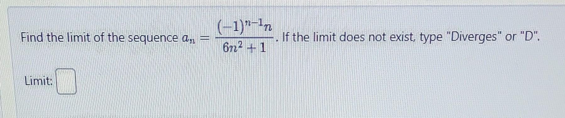 Solved Find the limit of the sequence an=6n2+1(−1)n−1n. If | Chegg.com