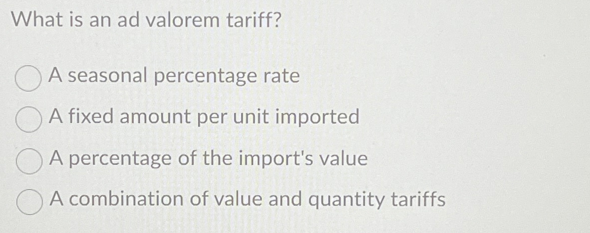 Solved What is an ad valorem tariff?A seasonal percentage | Chegg.com