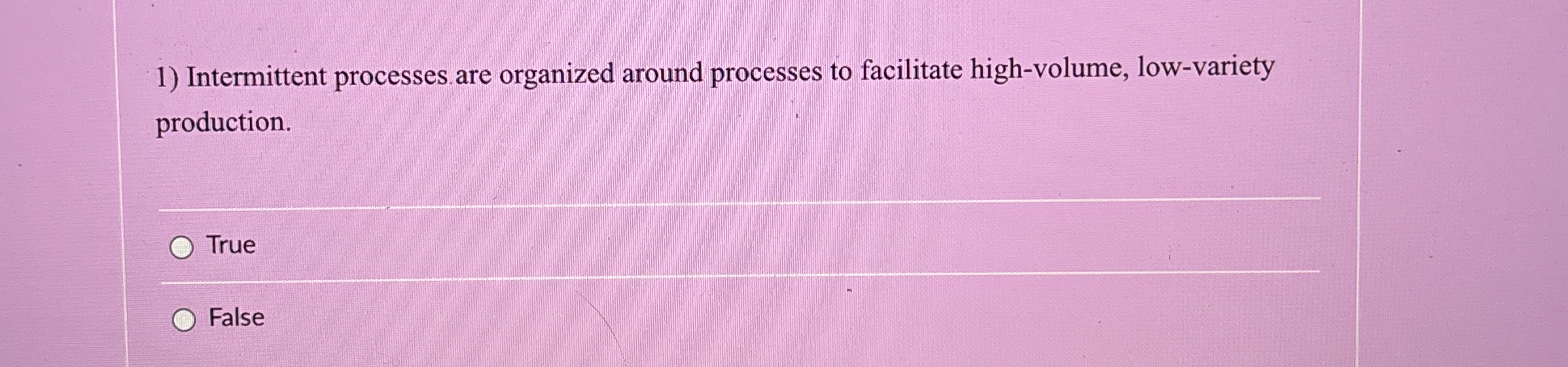 Solved Intermittent processes are organized around processes | Chegg.com