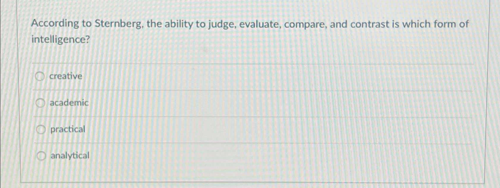 Solved According to Sternberg, the ability to judge, | Chegg.com