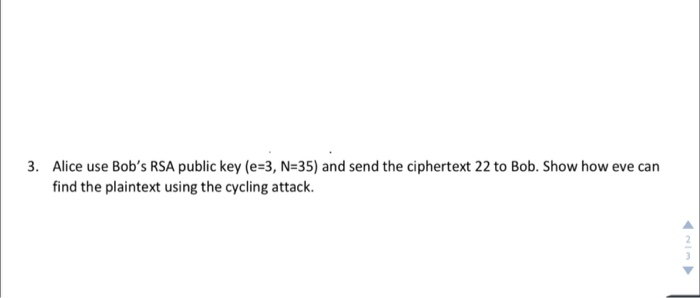 Solved 3. Alice use Bob's RSA public key (e=3, N=35) and | Chegg.com