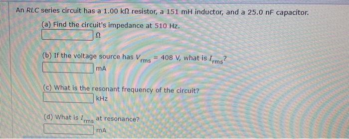 Solved An RLC series circuit has a 1.00 k2 resistor, a 151 | Chegg.com