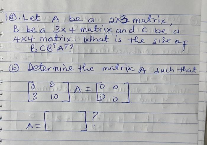 Solved (1). Let A be a 2×3 matrix, B be a 3×4 matrix and C | Chegg.com