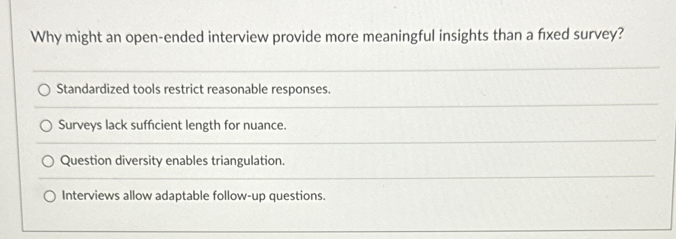 Solved Why might an open-ended interview provide more | Chegg.com