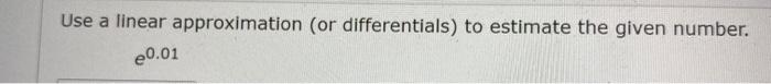 Solved Use a linear approximation (or differentials) to | Chegg.com