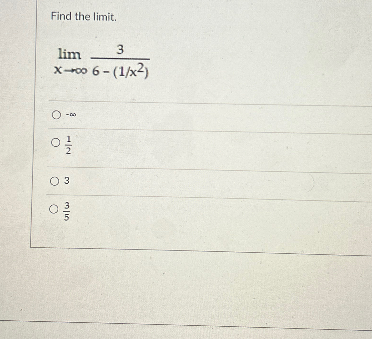 Solved Find the limit.limx→∞36-(1x2)-∞12335 | Chegg.com