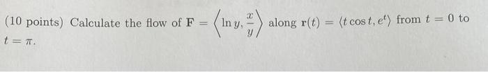 Solved (10 points) Calculate the flow of F= lny,yx along | Chegg.com