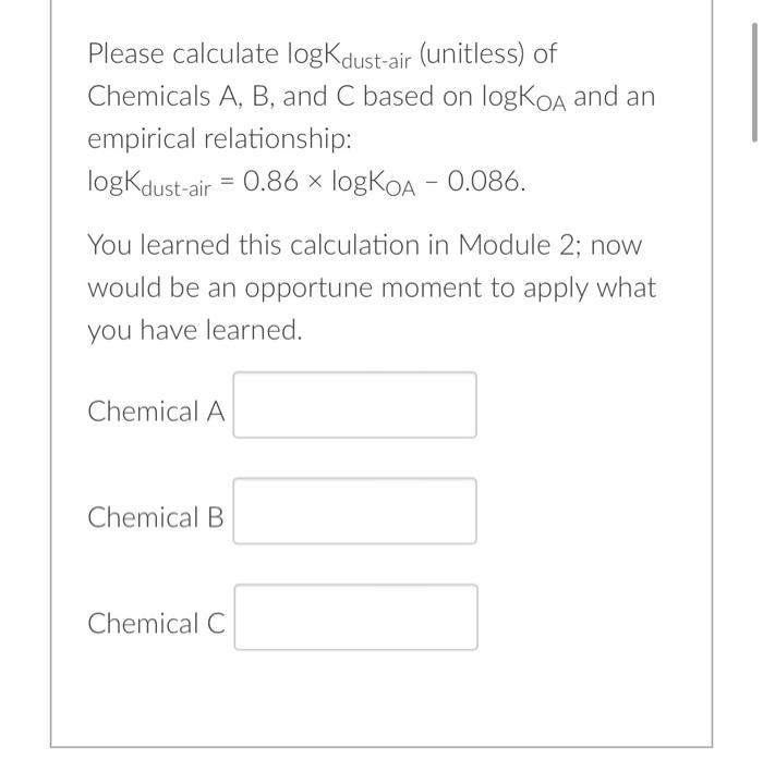 Solved Chemical A(logKOA=−1 and logKOW=−1), which is | Chegg.com