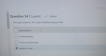 Solved Question 54 (1 ﻿point) ﻿SavedOa Agile projects, the | Chegg.com